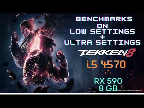 BENCHMARKS OF TEKKEN 8 | i5 4570 + RX 590 8GB | LOW AND HIGH AND ULTRA ...