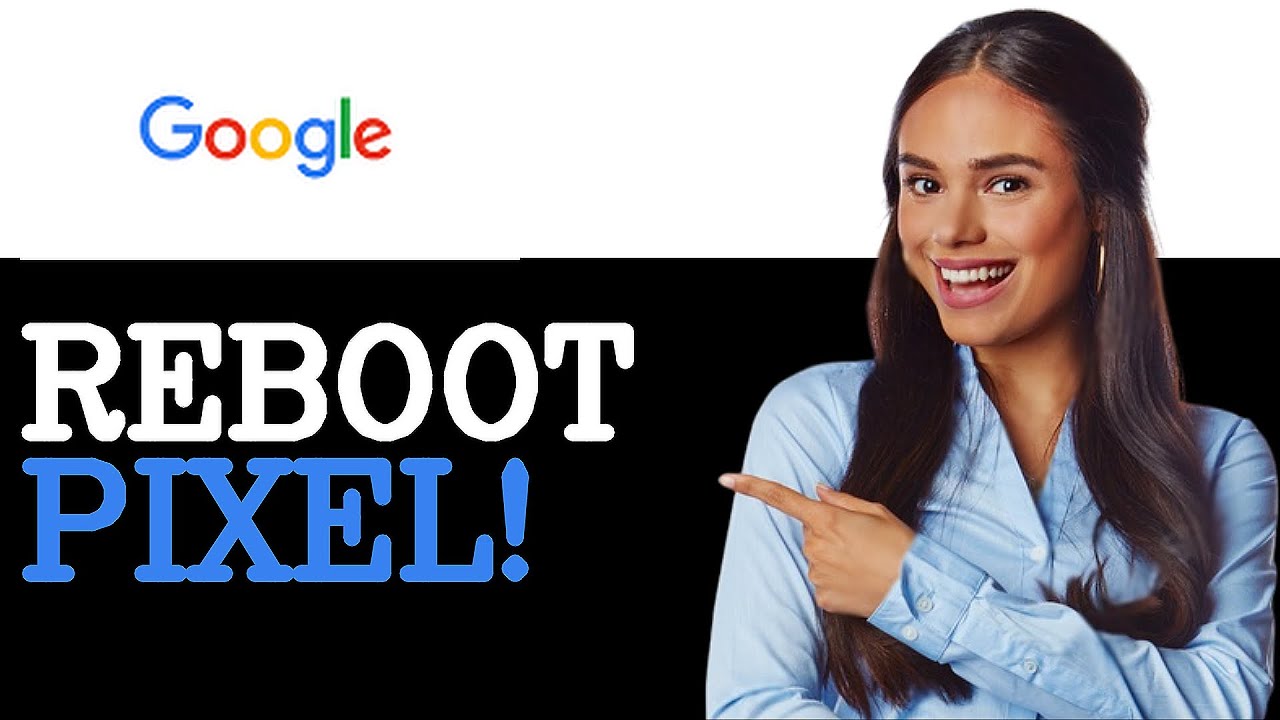 How To Restart Google Pixel How To Reboot Your Google Pixel (2025 ...