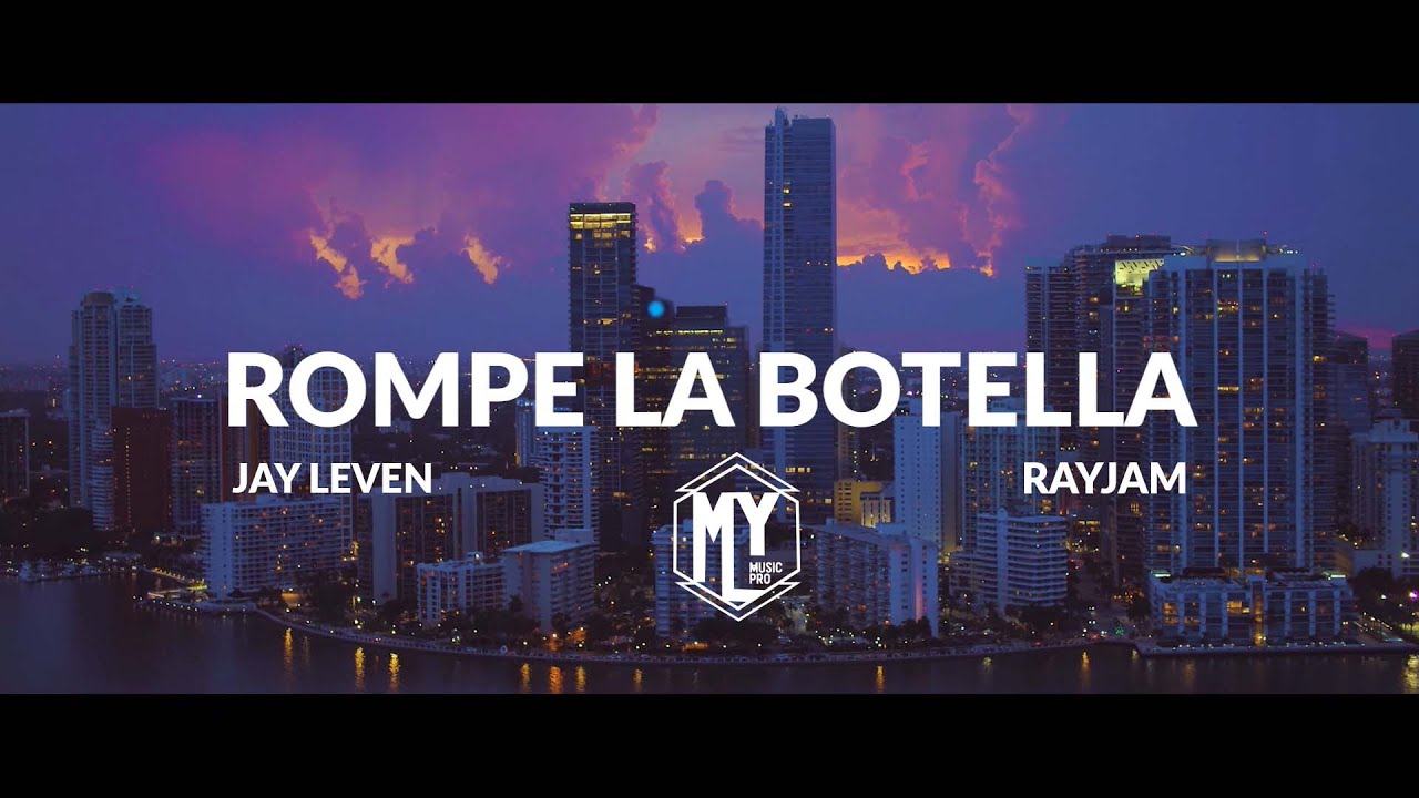 Rompe La Botella - Jay Leven X RayJam (Unofficial Video) 2020 M.Y Music ...