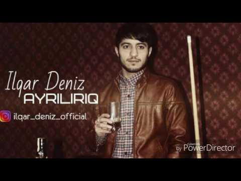 ilqar Deniz |  Ayriliriq  2017