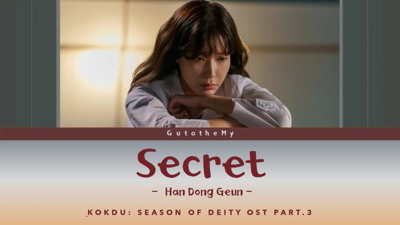 Han Dong Geun - Secret (Kokdu: Season Of Deity OST Part 3) Lyrics Han ...