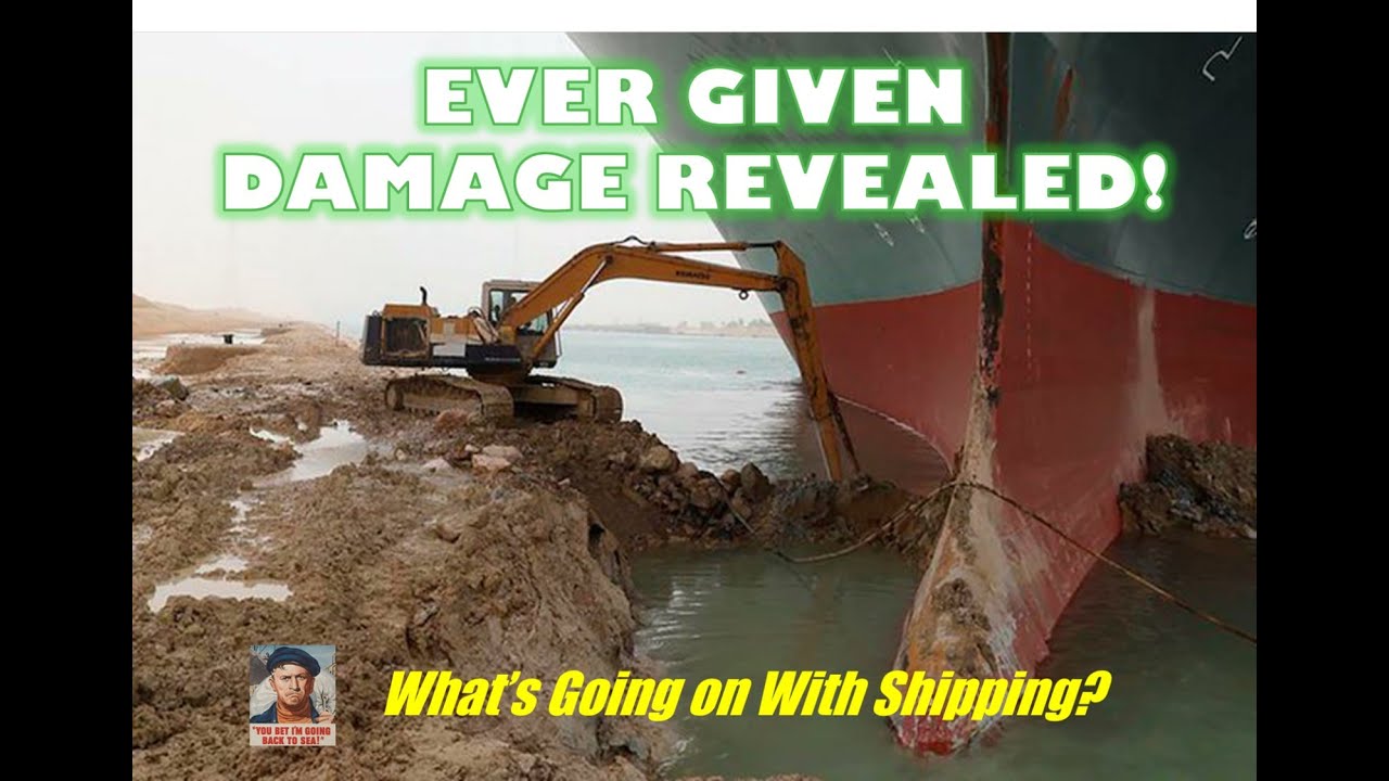 EVER GIVEN Damage Revealed! | What's Going on in the Suez/Shipping ...