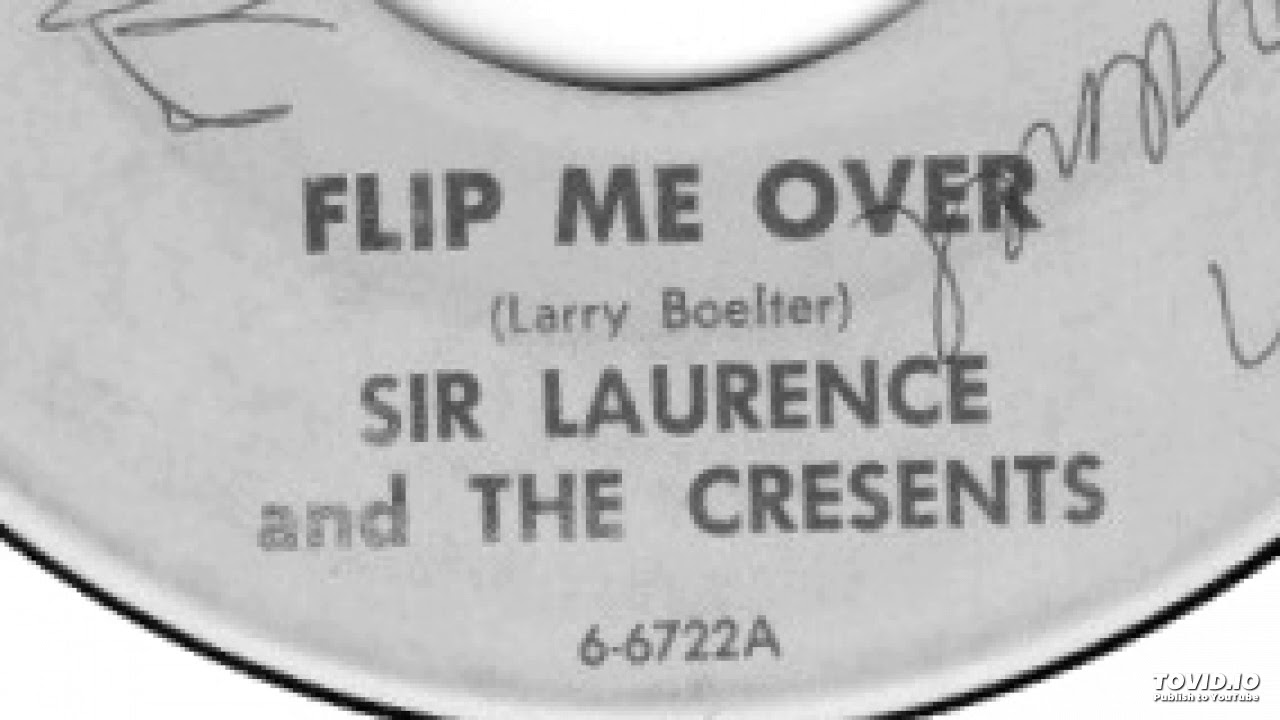 Sir Laurence & The Cresents - Flip Me Over - YouTube