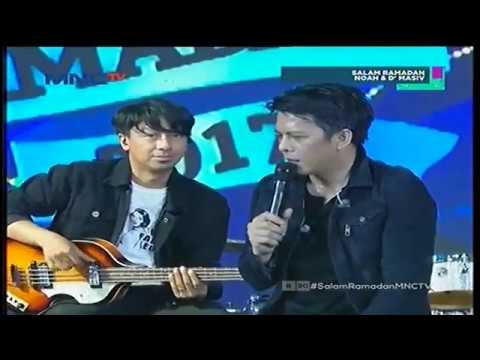 Noah - Tak Ada Yang Abadi #SalamRamadan ( MNCTV 27 MEI 2017 )