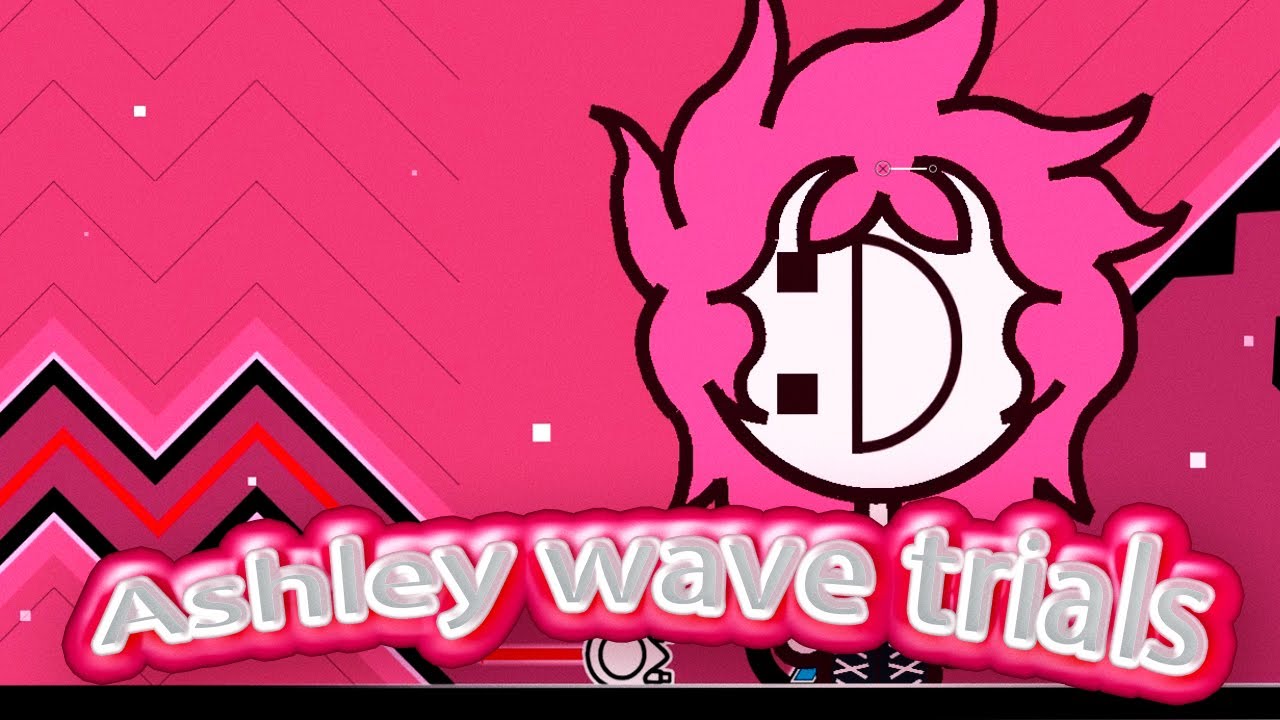 Ashley Wave Trials 100%!!! HOW Geometry Dash 2 113 - YouTube