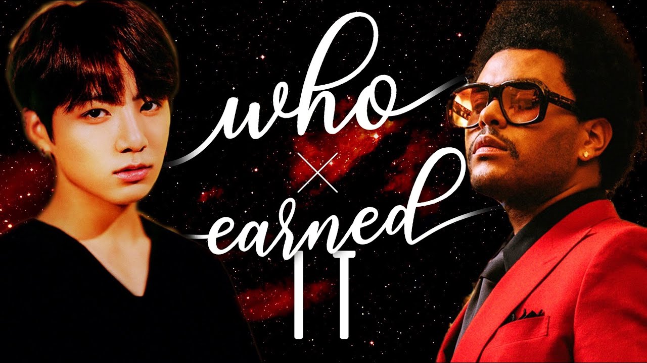 Who ╳ Earned It || BTS, Lauv, & The Weeknd Mashup - YouTube
