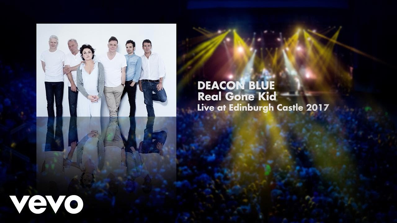 Deacon Blue - Real Gone Kid (Live at Edinburgh Castle 2017) Art Track ...