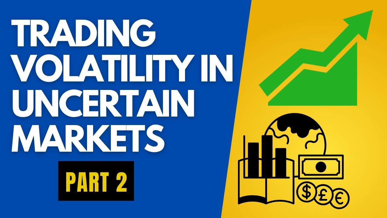 Trading Volatility in Uncertain Markets Mastering Risk and Reward 2024 ...