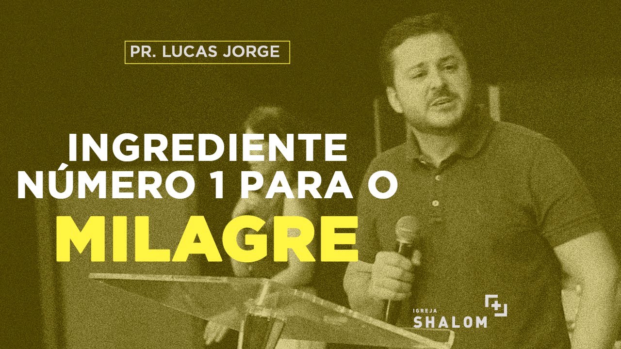 O ingrediente número 1 para o milagre | Lucas Jorge - YouTube