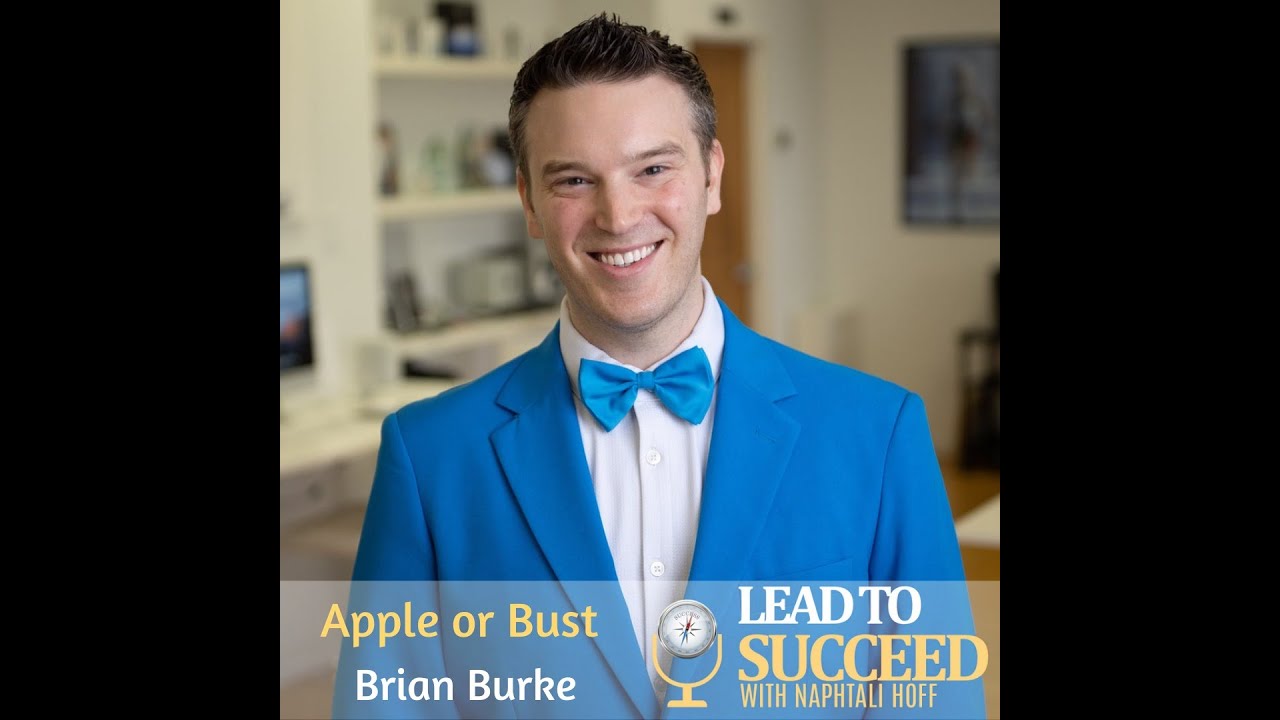 Apple or Bust with Brian Burke: Lead to Succeed 92 - YouTube