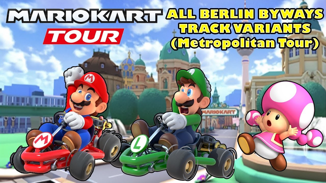 All Berlin Byways Track Varients (Metropolitan Tour) - Mario Kart TOUR ...