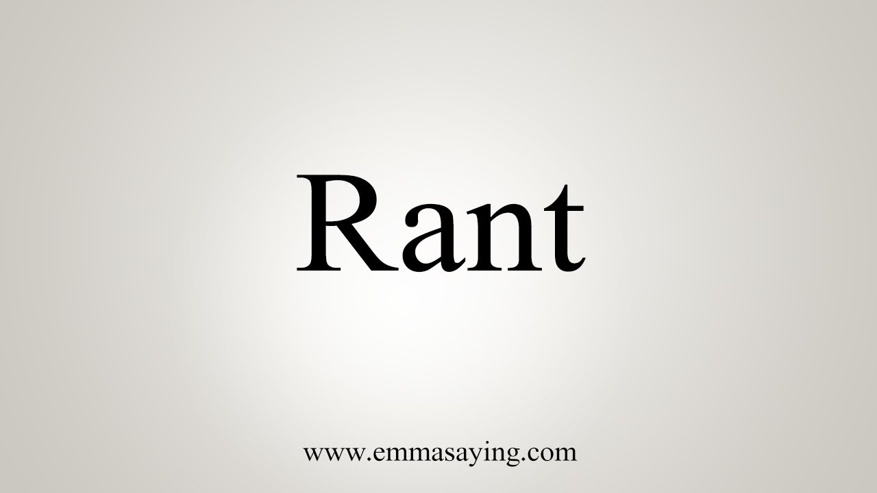 How To Say Rant YouTube how-to-say-rant-youtube
