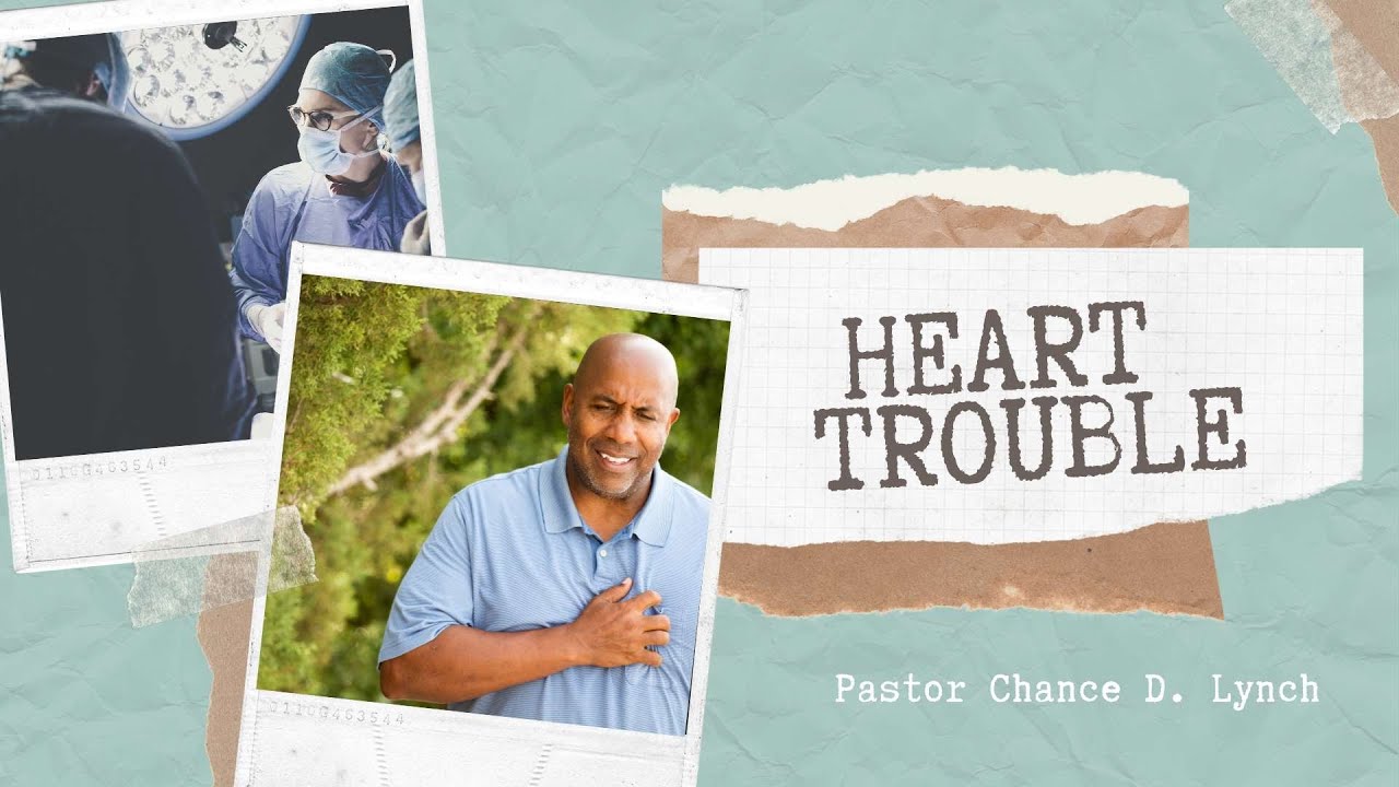 Heart Trouble (Part 2) | Pastor Chance D. Lynch - YouTube