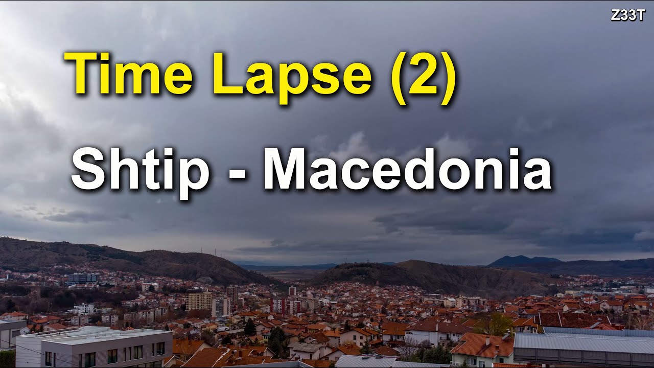 2021_11_26 Time Lapse: Stip - Macedonia (UHD) - YouTube