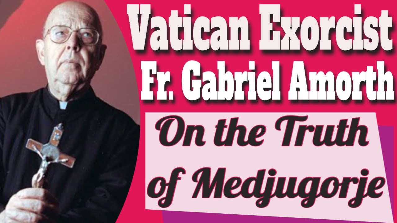 Vatican Exorcist Father Gabriel Amorth and the Truth of Medjugorje ...