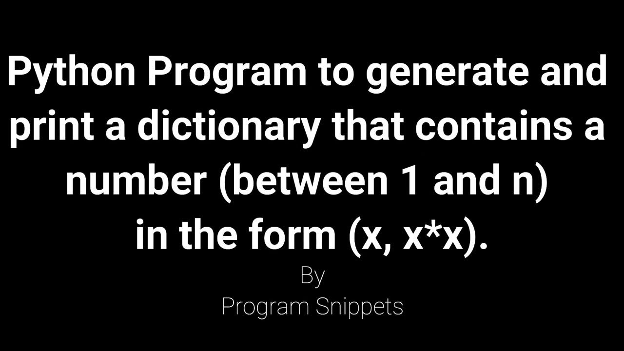 Python Program to generate and print a dictionary that contains a number and print along with ...
