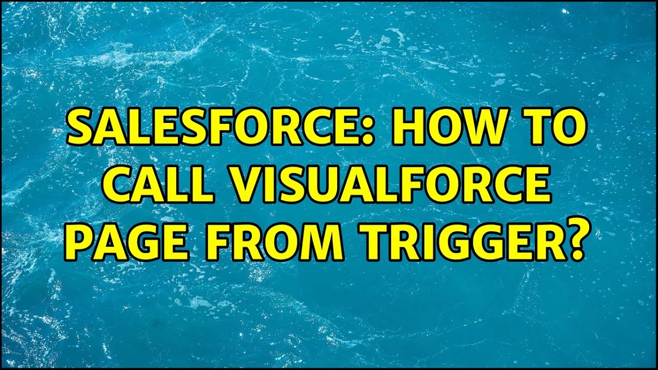 Salesforce How To Call Visualforce Page From Trigger Youtube