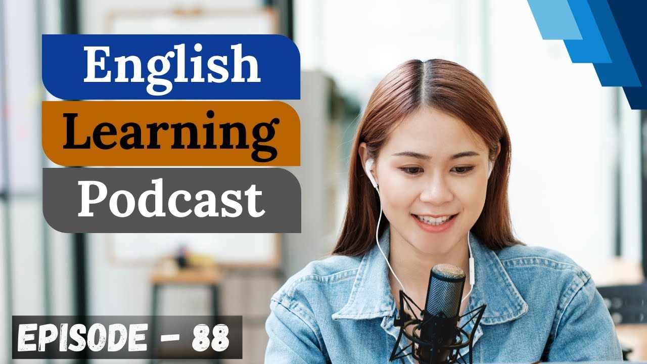 Learn English Easily & Quickly With Podcast Conversation Episode 88 ...
