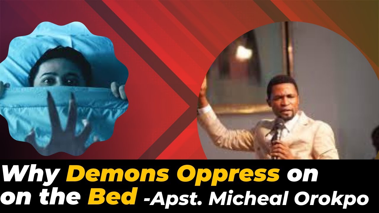 Why Demons Oppress you On Bed - Apstle Michael Orokpo - YouTube