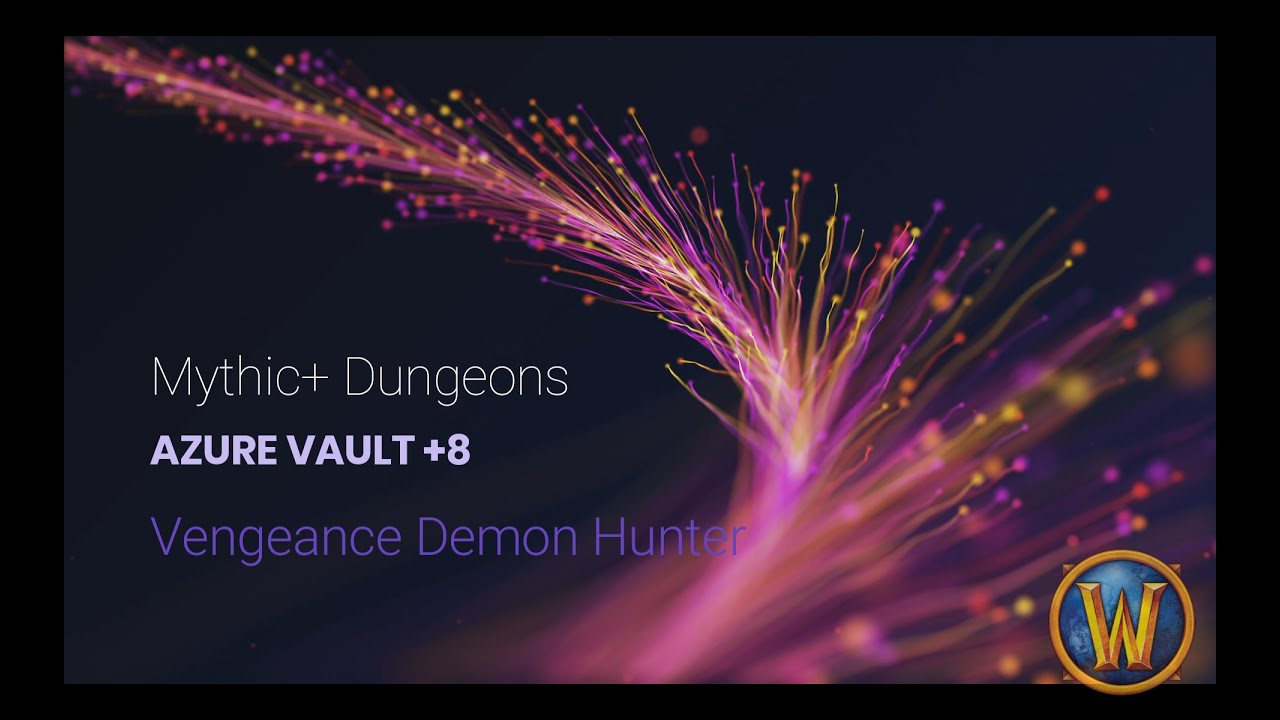 Azure Vault +8 Vengeance DH Tank | Dragonflight Season 4 Mythic Plus ...