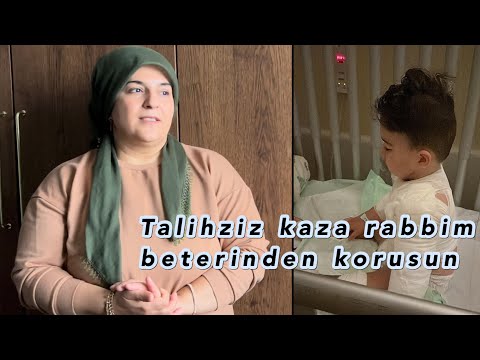 Torunumun üzerine sıcak su döküldü/çok zor/rabbim kimsenin evine ateş düşürmesin/her şeye şükür