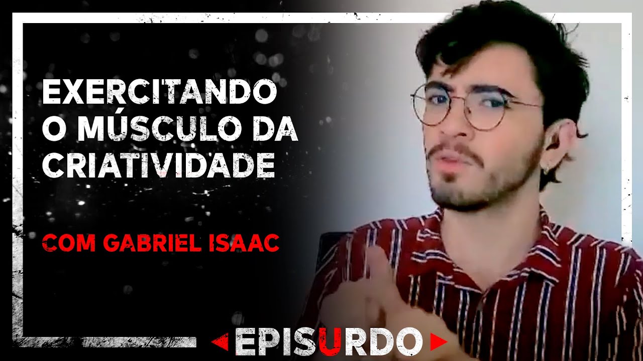 Gabriel Isaac- Exercitando O Músculo da Criatividade - EPISURDO 2020 ...