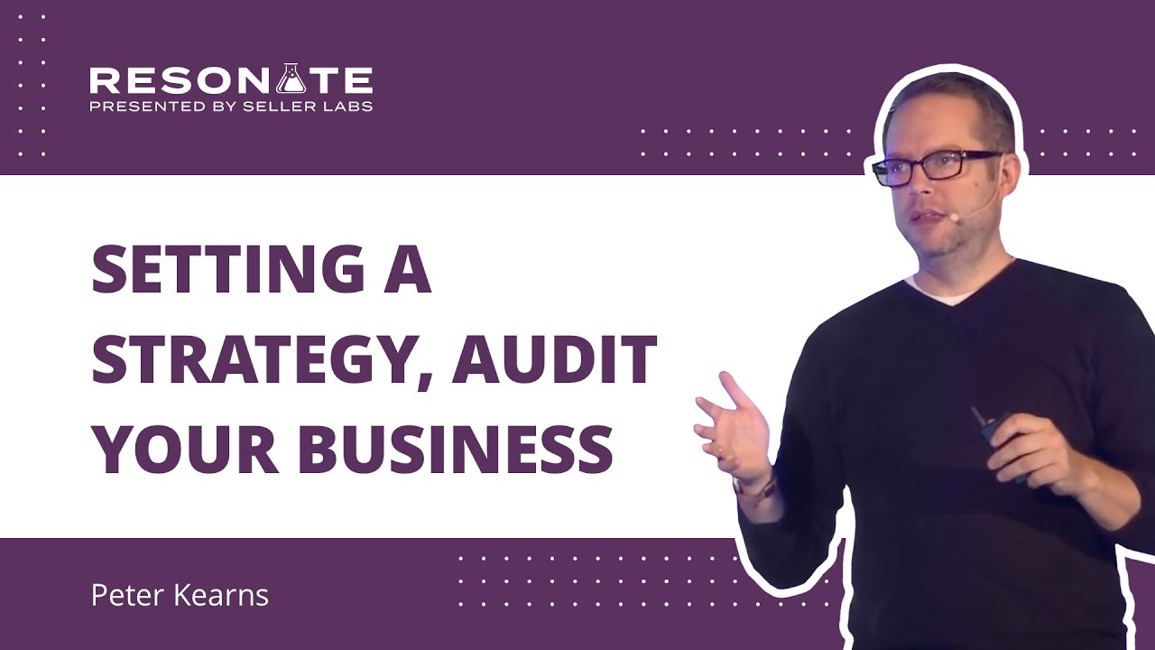 Setting A Strategy, Audit Your Business - Peter Kearns [Resonate 2019 ...