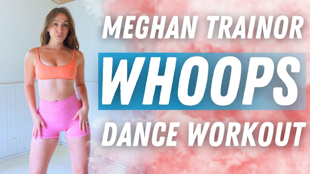 {Dance Workout} Meghan Trainor - Whoops | Fun + Burn Cals | Beginner Full Body Dance Cardio ...