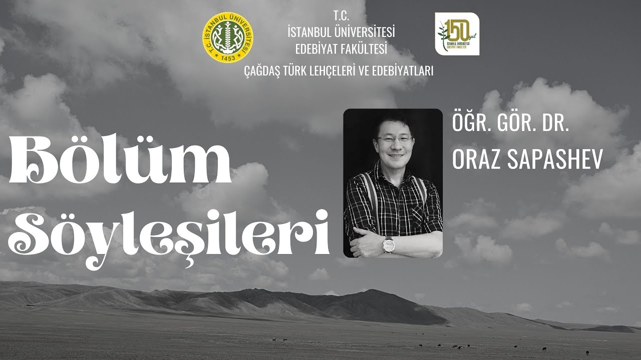 BÖLÜM SÖYLEŞİLERİ: 3) ÖĞR. GÖR. DR. ORAZ SAPASHEV - YouTube