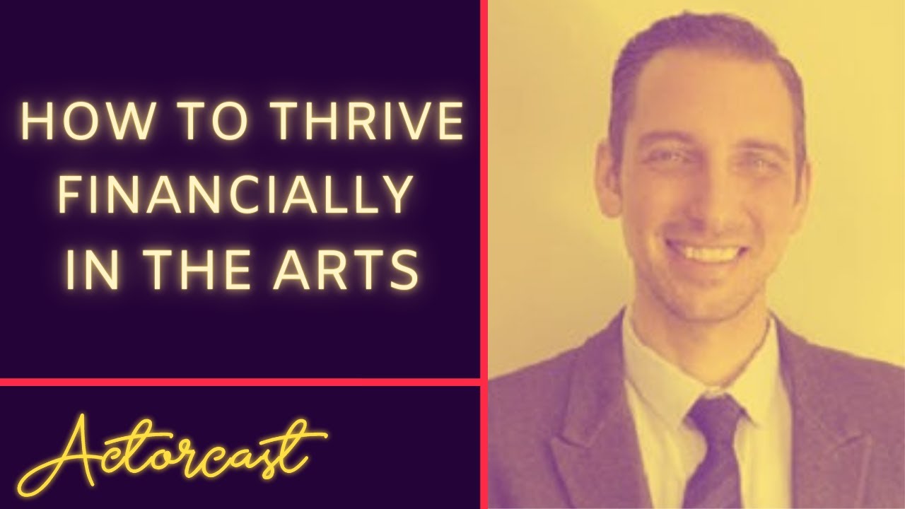 HOW TO THRIVE FINANCIALLY IN THE ARTS | Actorcast Interview with ...