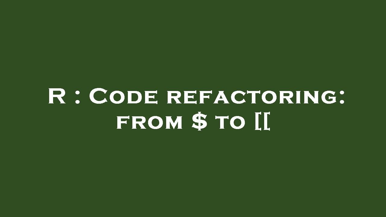 R : Code refactoring: from $ to [[ - YouTube