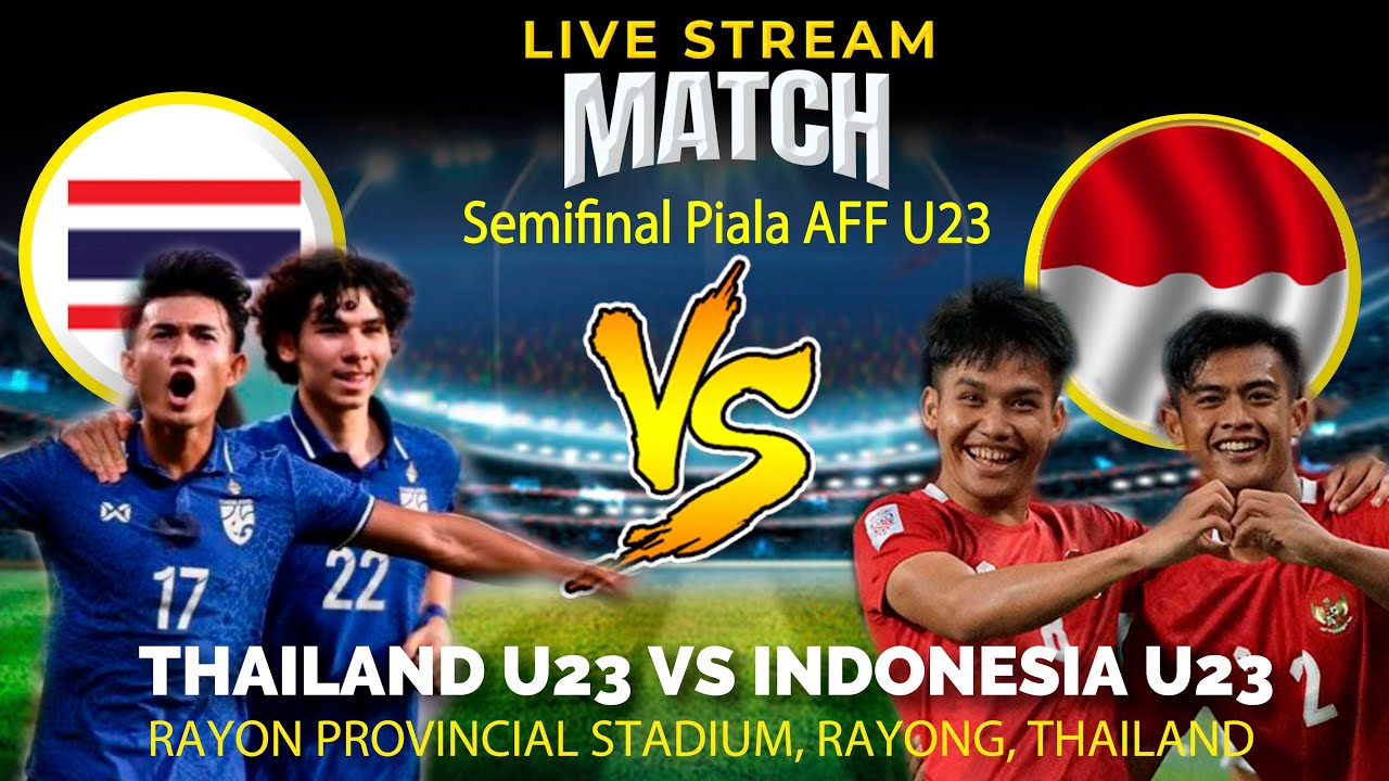🔴LIVE: Thailand U23 Vs Indonesia U23, Semifinal Piala AFF U23 - YouTube