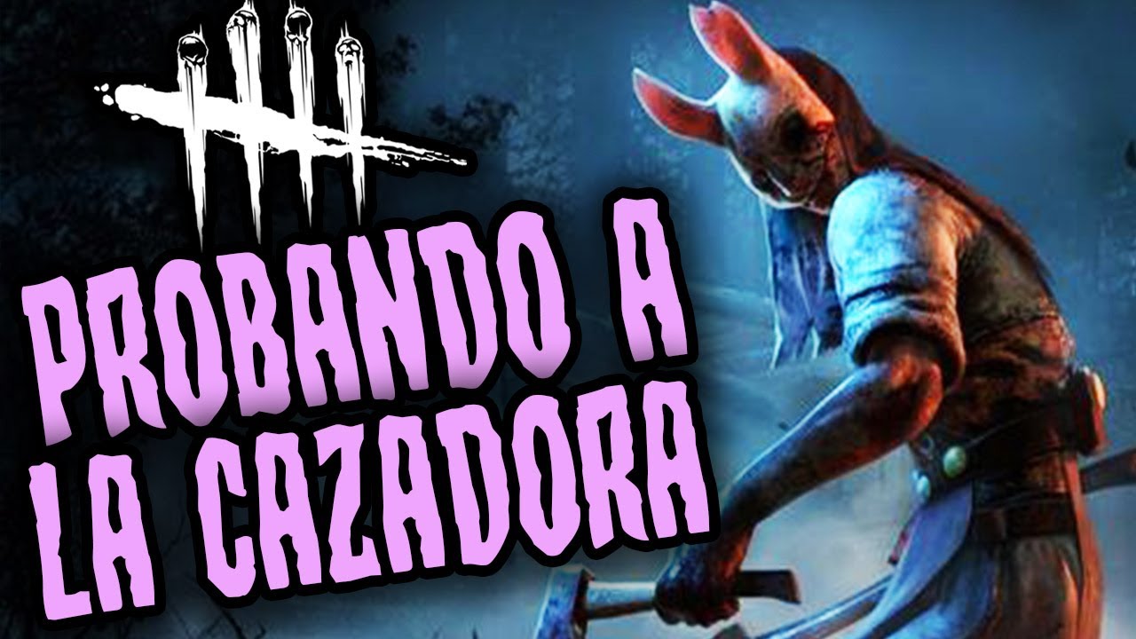 DEAD BY DAYLIGHT - PROBANDO A LA CAZADORA A LULLABY FOR THE DARK DLC ...