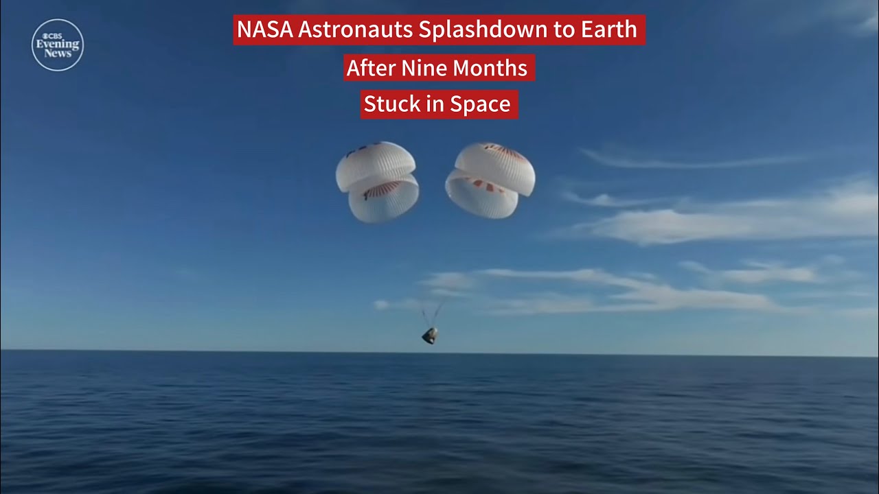NASA Astronauts Splashdown to Earth After Nine Months Stuck in Space ...