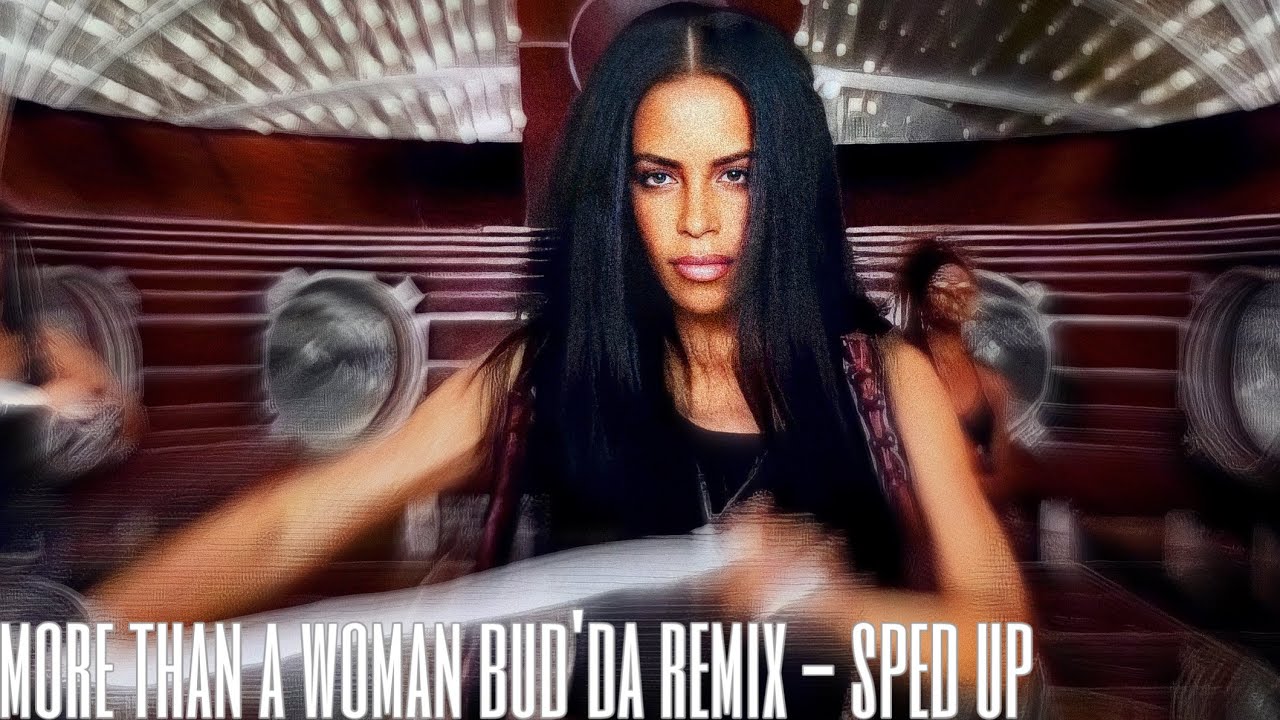 aaliyah - more than a woman [bud’da remix] (sped up) - YouTube