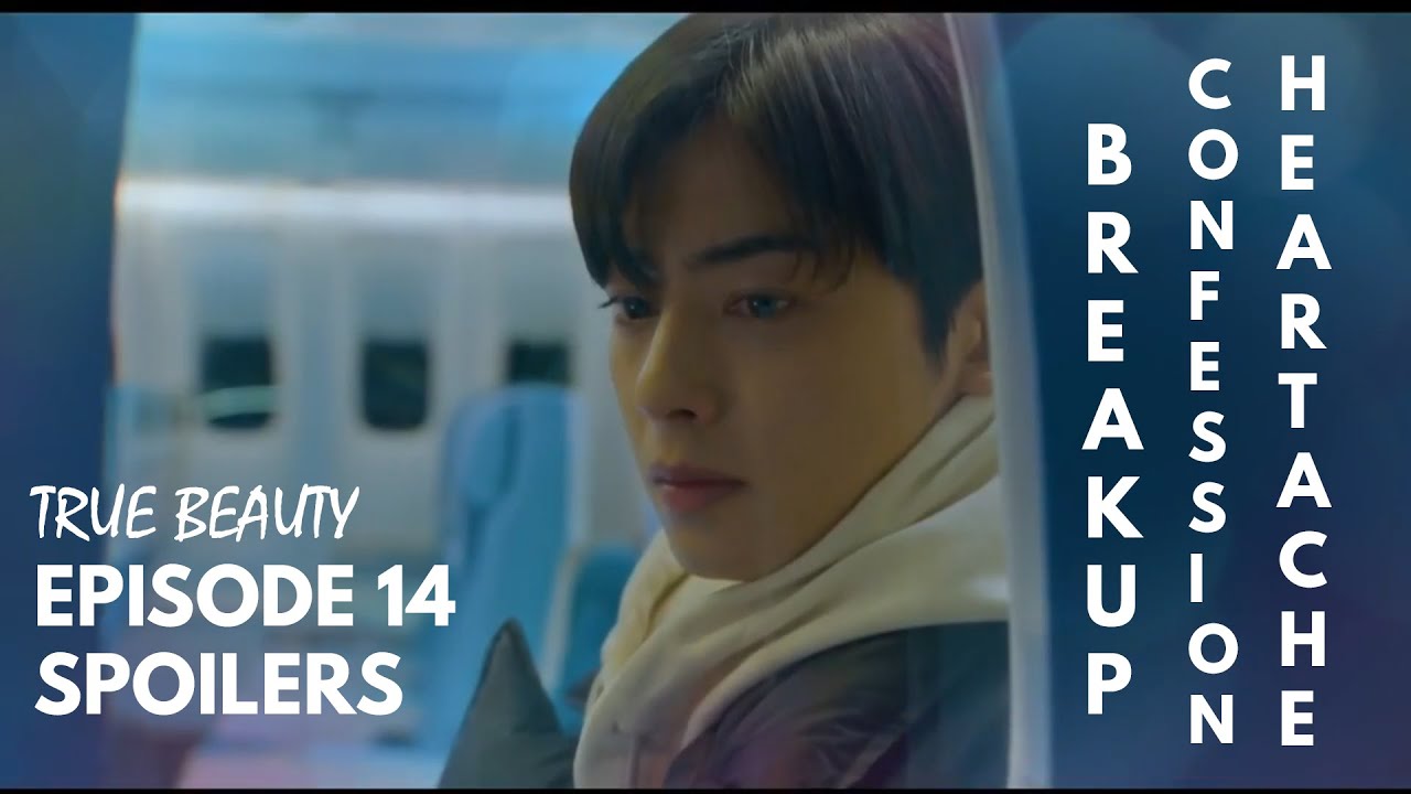 TRUE BEAUTY EP 14 SPOILERS | JUGYEONG AND SOO HO BREAK UP? | Kdrama ...