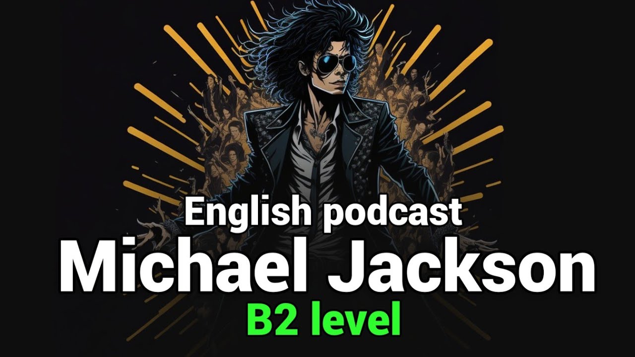 IMPROVE YOUR ENGLISH WITH PODCAST | Michael Jackson story | B2 level | FOR BEGINNERS - YouTube