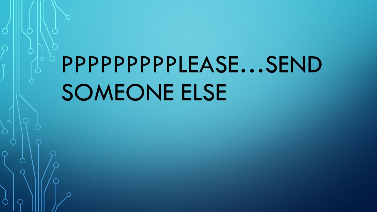Please Send Someone Else - YouTube