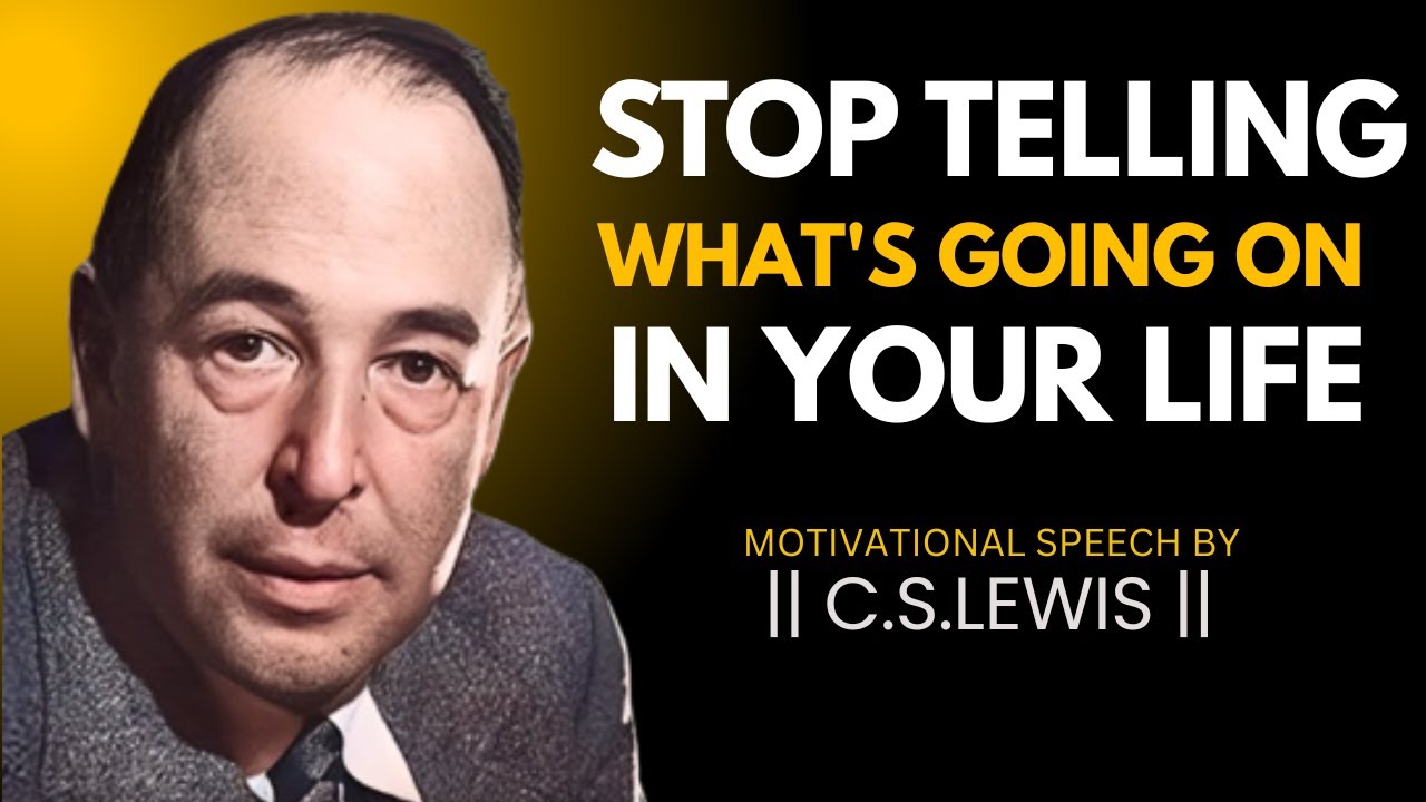 STOP TELLING WHAT'S GOING ON IN YOUR LIFE | C. S. LEWIS | BEST ...