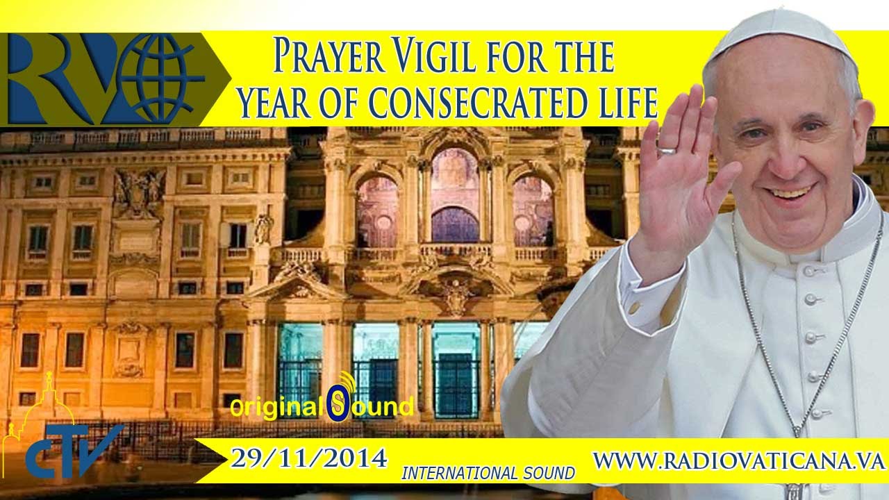 Prayer Vigil for the Year of Consecrated Life - 2014.11.29 - YouTube