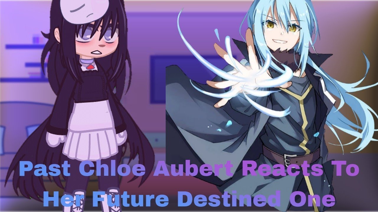~Past Chloe Aubert Reacts To Her Future Destined One~ |Part 2/¿| |GachaClub| |~𝐀𝐲𝐚𝐥𝐚~| - YouTube