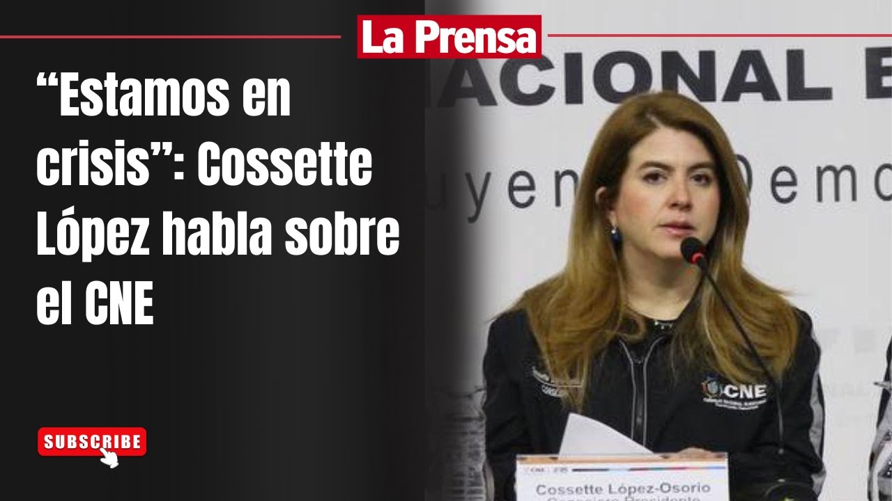 “Estamos en crisis” Cossette López habla sobre el CNE - YouTube