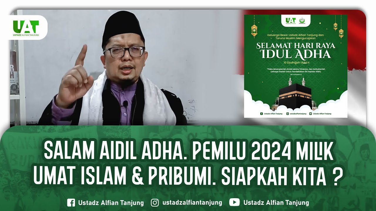 SALAM AIDIL ADHA. PEMILU 2024 MILIK UMAT ISLAM & PRIBUMI. SIAP-KAH KITA ...