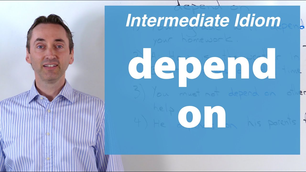 depend on: Intermediate Idiom: この熟語はどういう意味ですか？ - YouTube