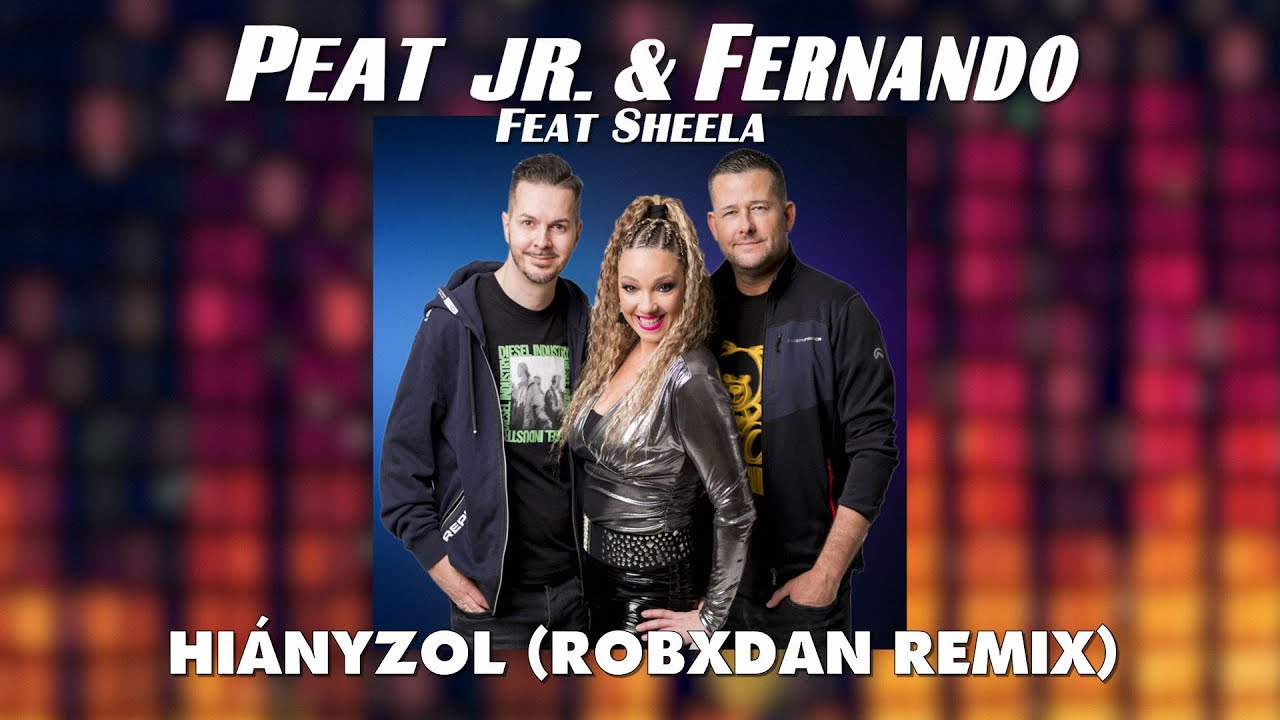 Peat Jr. & Fernando feat. Sheela - Hiányzol (RobxDan Remix) [2024 ...