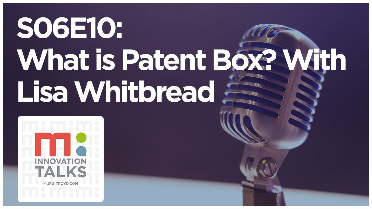 What is Patent Box? Interview with Lisa Whitbread from PKF Francis ...