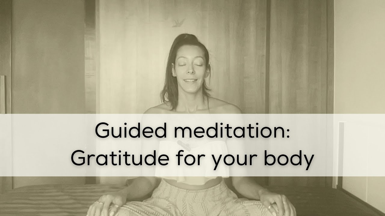 Be Grateful For You Body: A Guided Meditation for Self-Love - YouTube
