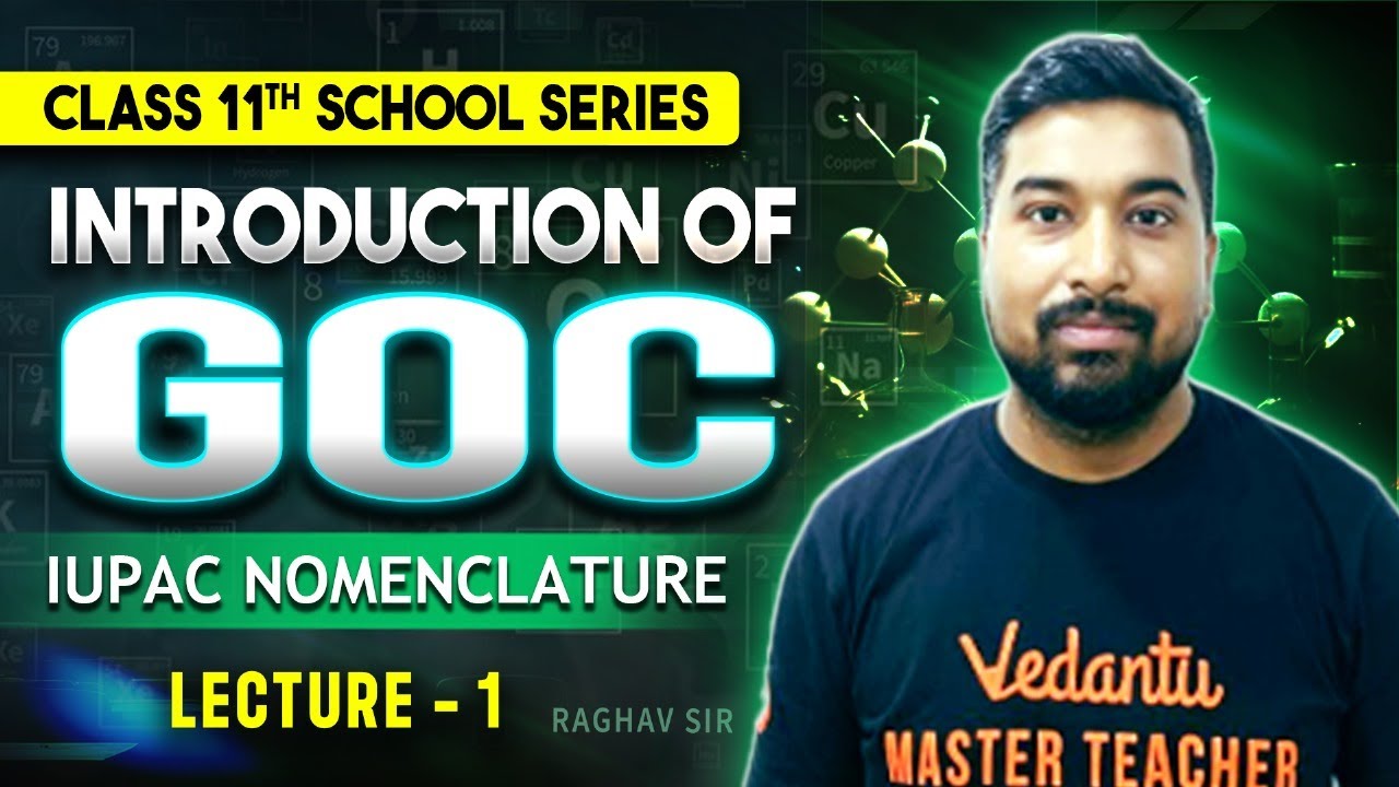 GOC CLASS 11 | INTRODUCTION OF GOC, IUPAC NOMENCLATURE | COMPLETE ...