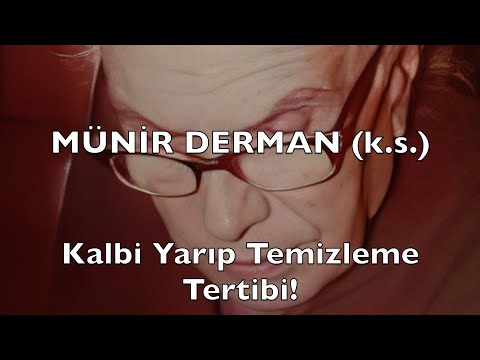 Kalbi Yarıp Temizleme Tertibi! (Münir Derman (k.s.))