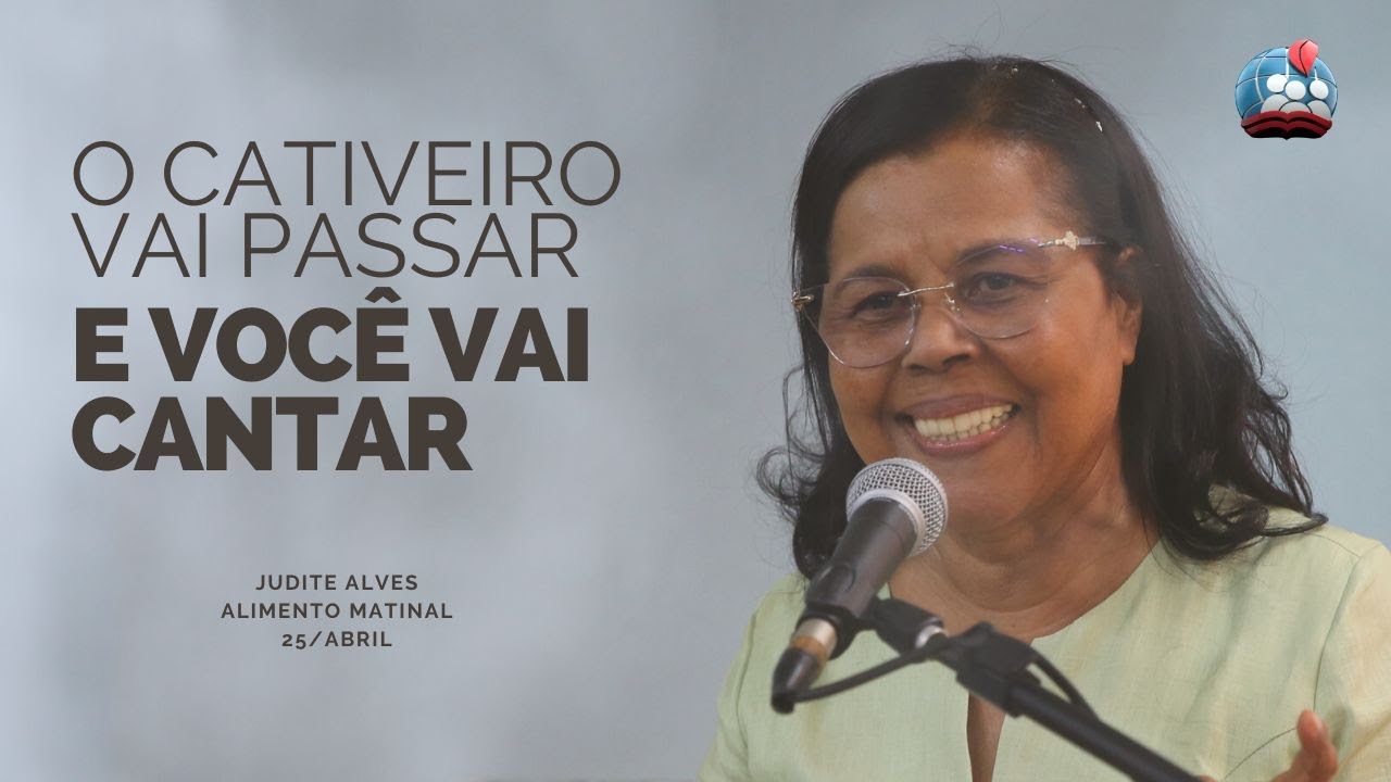 O CATIVEIRO VAI PASSAR E VOCÊ VAI CANTAR [HD] JUDITE ALVES - ALIMENTO ...